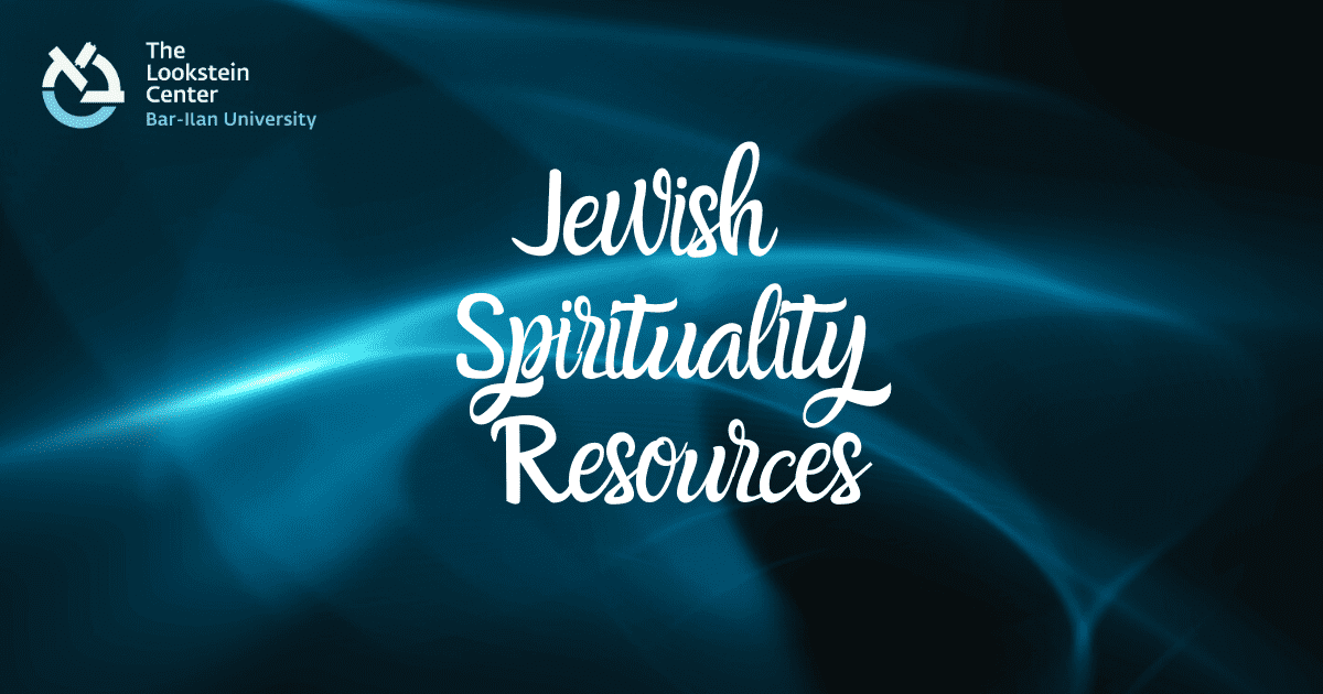 Jewish Spirituality Resources | The Lookstein Center