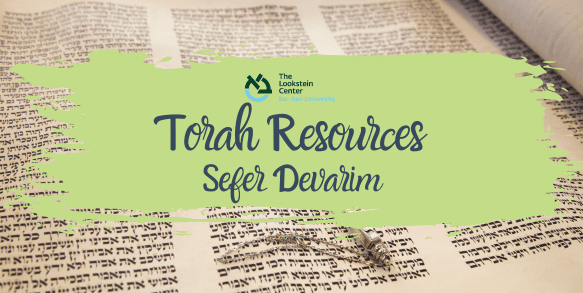 Torah Resources - Sefer Devarim | The Lookstein Center